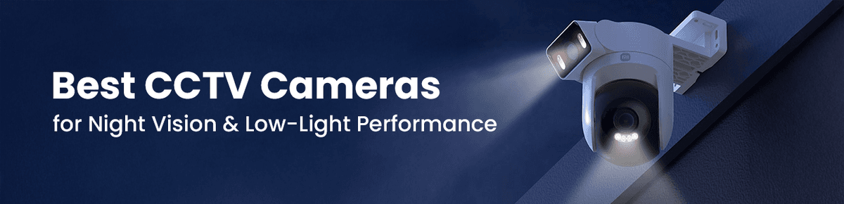 Best CCTV Cameras for Night Vision and Low-Light Performance